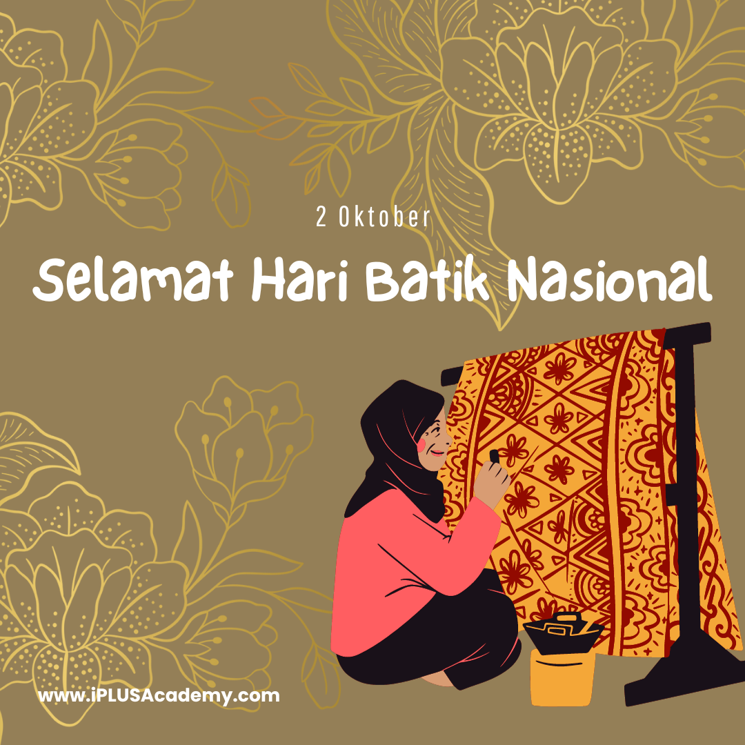 Selamat Hari Batik Nasional 2 Oktober | Batik Warisan Budaya Kemanusiaan - iPLUS Academy